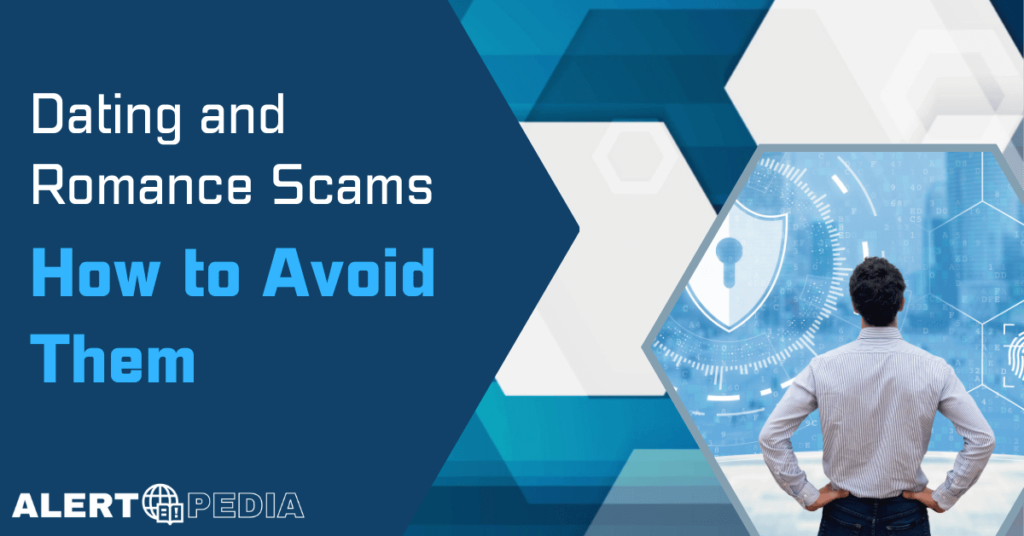 Dating and Romance Scams: How to Avoid Them - AlertoPedia